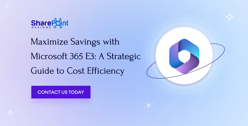 Maximize Savings with Microsoft 365 E3: A Strategic Guide to Cost Efficiency
